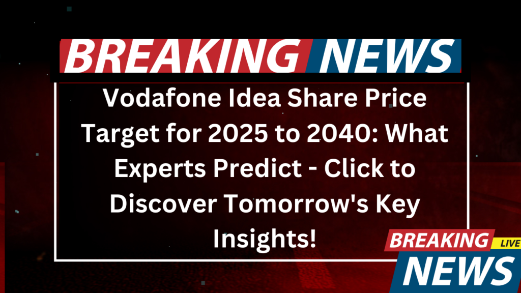 Vodafone Idea Share Price Target 2025 To 2040 - MoneyPhobia