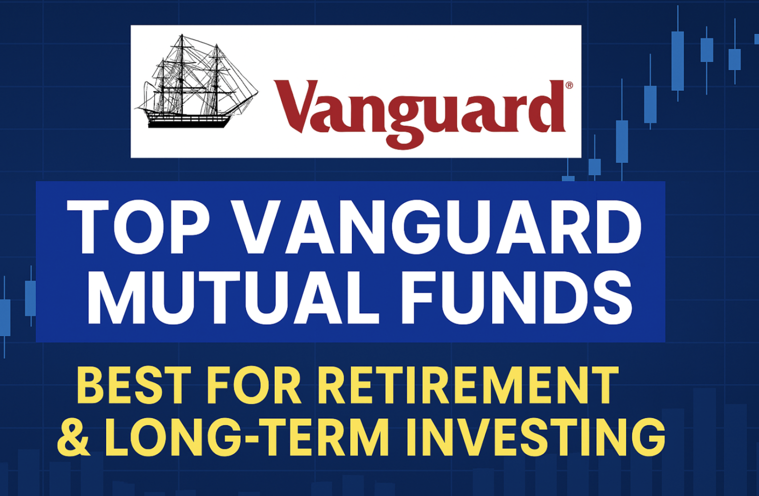 Top 7 Vanguard Mutual Funds For Powerful Retirement Investing In 2025