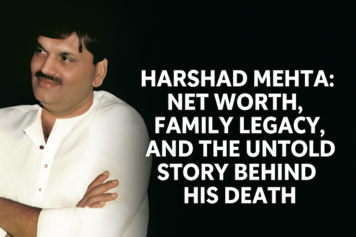 Harshad Mehta: Net Worth, Family Legacy, And The Untold Story Behind ...