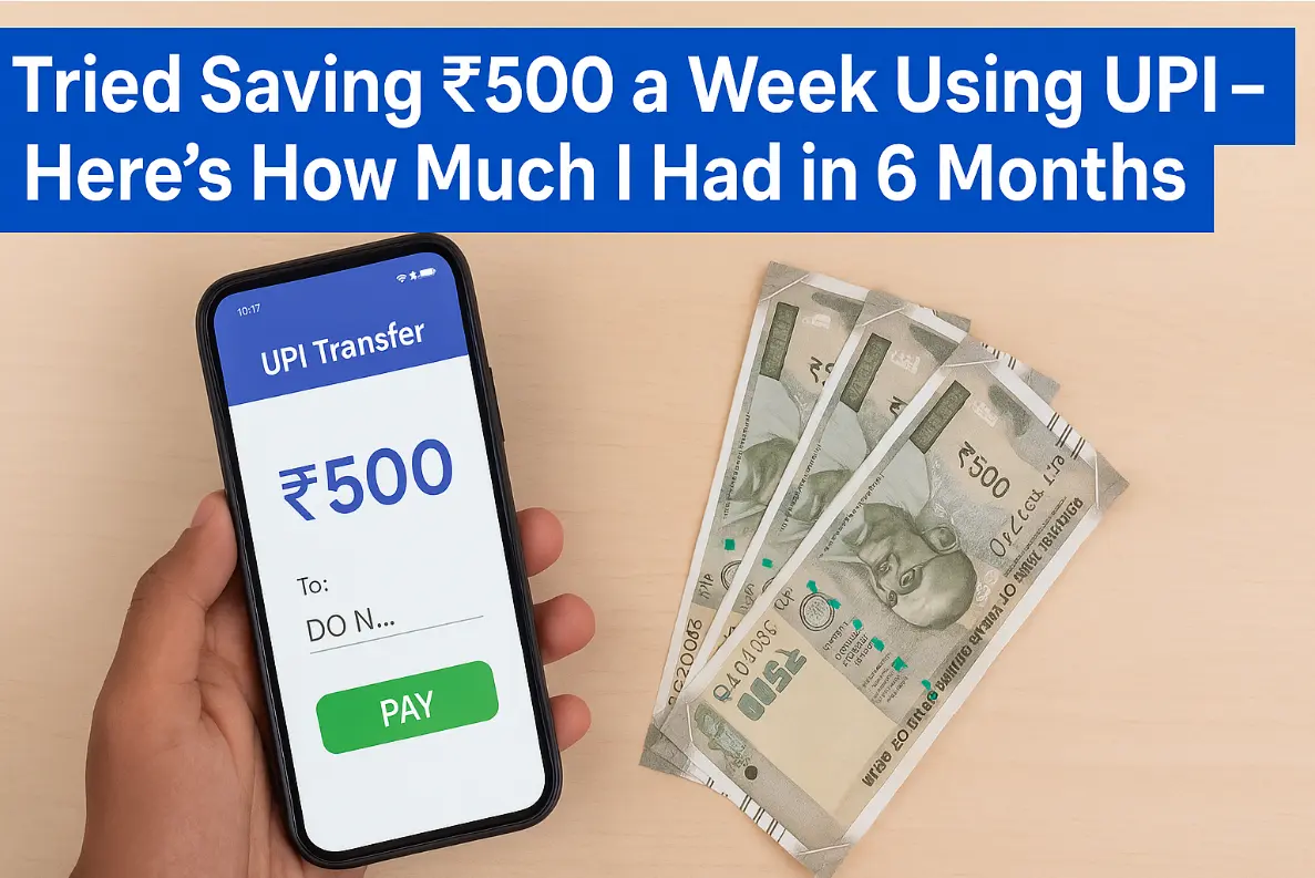 I Tried Saving ₹500 A Week Using UPI – Here's How Much I Had In 6 ...