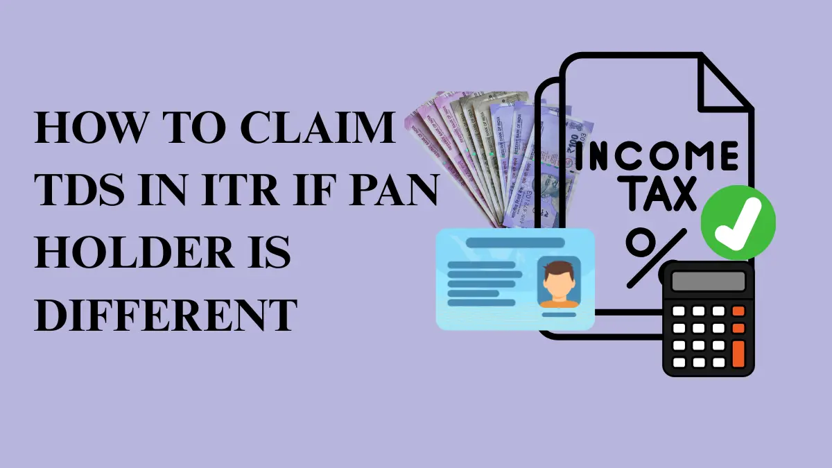 TDS Claim Rules In ITR When Income And PAN Don’t Match - MoneyPhobia